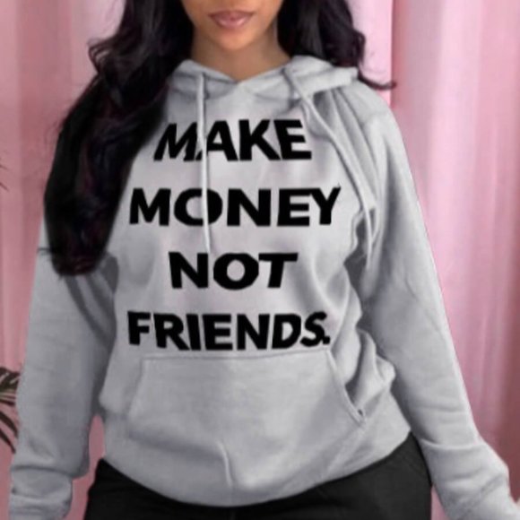 T-Shirt Addicts | Tops | Make Money Not Friends Hoodie | Poshmark